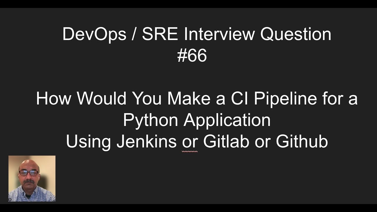 Devopssre Interview Question 66 How To Build Ci For A Python Application In Gitlabgithub