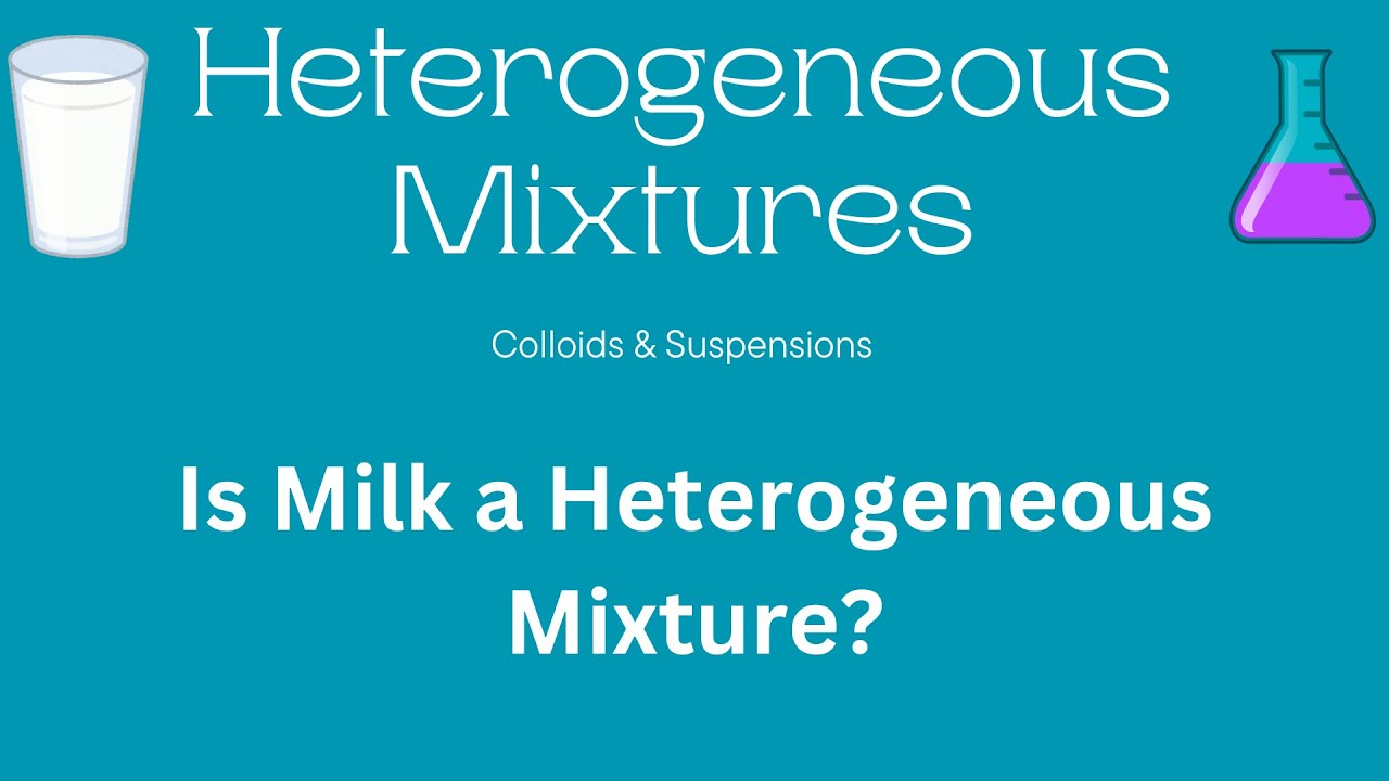 Mixtures | Heterogeneous Mixtures | Colloids | Suspensions ...