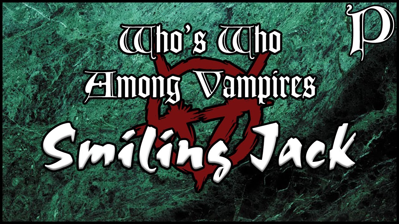 Vampire: The Masquerade - Who's Who - Smiling Jack - YouTube