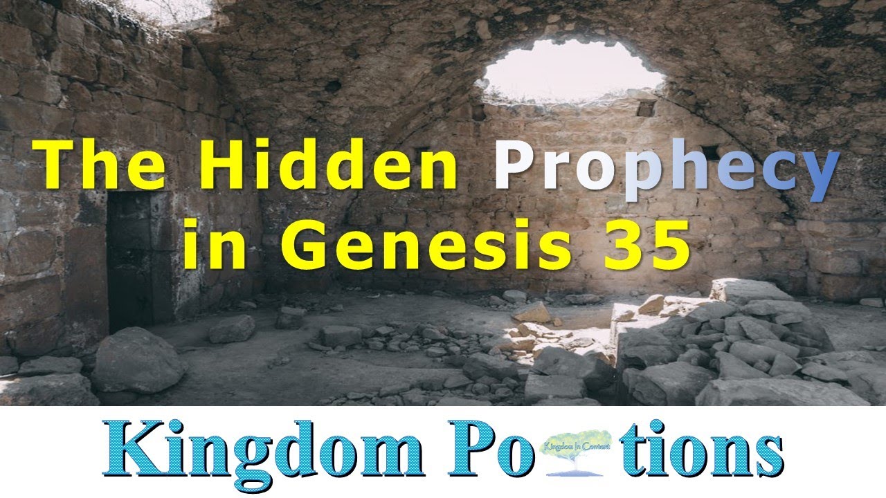 The Hidden Prophecy In Genesis 35 - Kingdom Portions - Gen. 32:3 - 36: ...