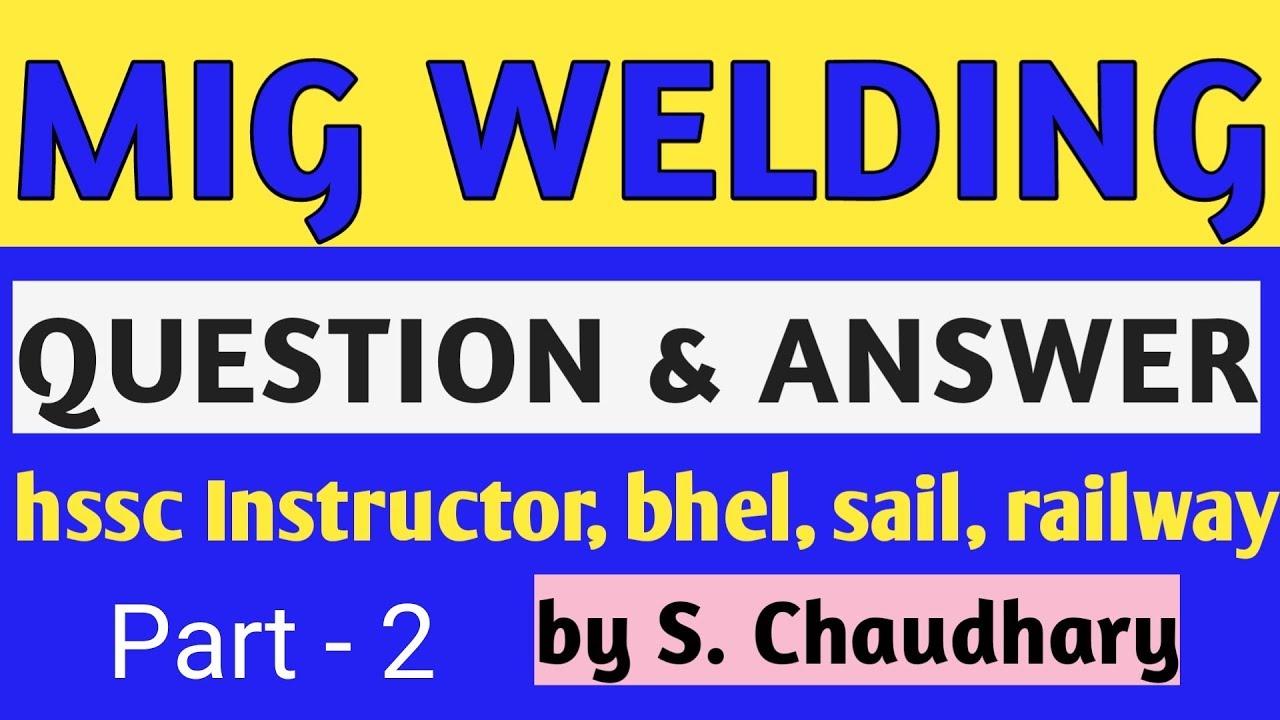 MIG WELDING Part 2 QUESTION AND ANSWER by Satish for bhel, hssc ...
