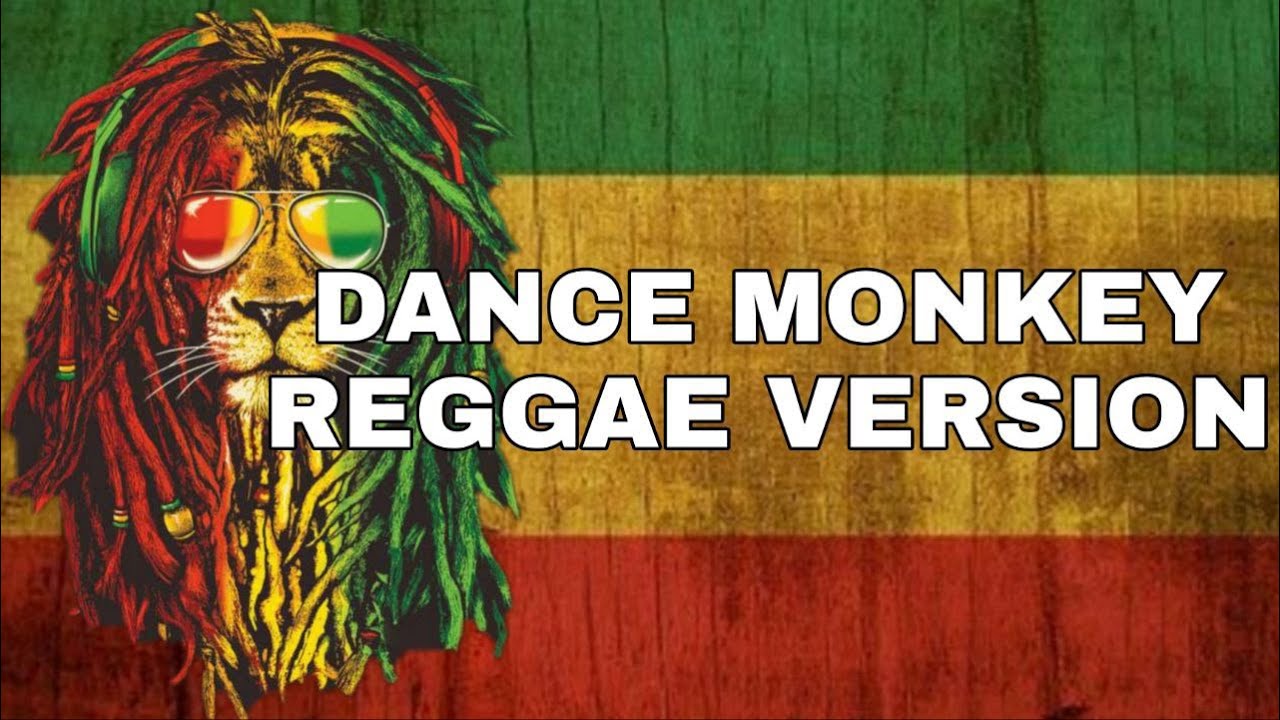 DANCE MONKEY - TONES AND I REGGAE VERSION - YouTube