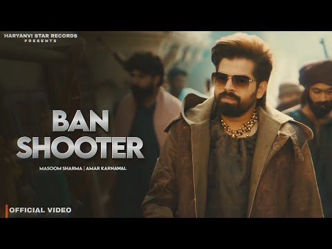 Ban Shooter | Masoom Sharma New Song | New Haryanvi Song 2025 | Badmashi Song | Haryanvi Song