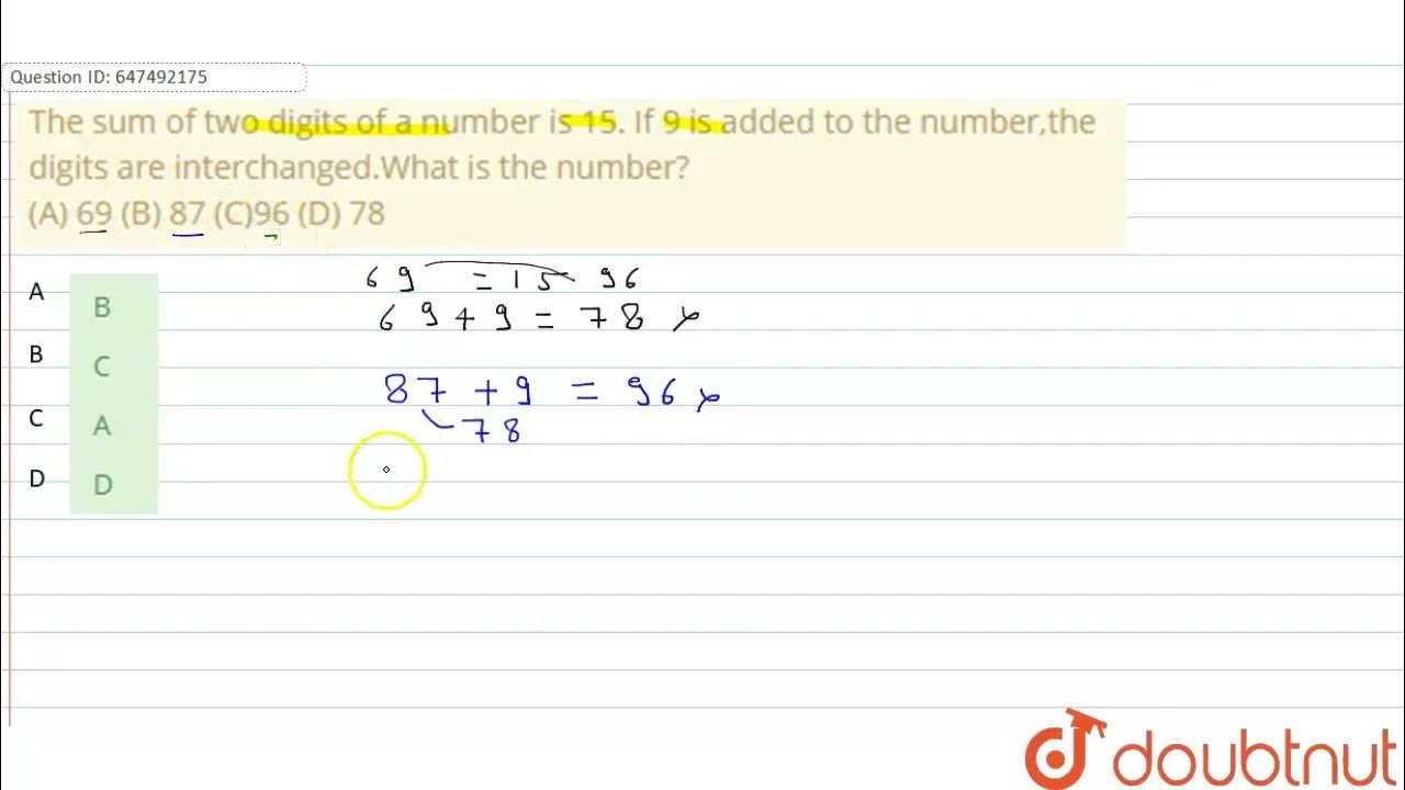 The sum of two digits of a number is 15. If 9 is added to the number,the digits are interchanged ...