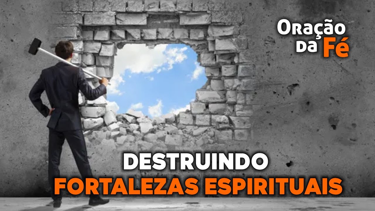 DESTRUINDO AS FORTALEZAS ESPIRITUAIS - ORAÇÃO DA FÉ 28 DE FEVEREIRO ...