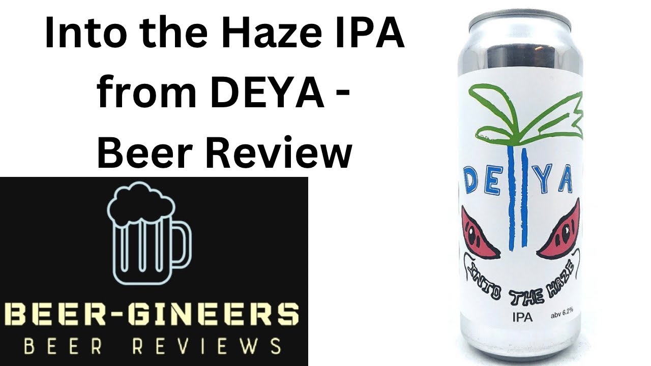 Into The Haze IPA from DEYA - Beer Review - YouTube