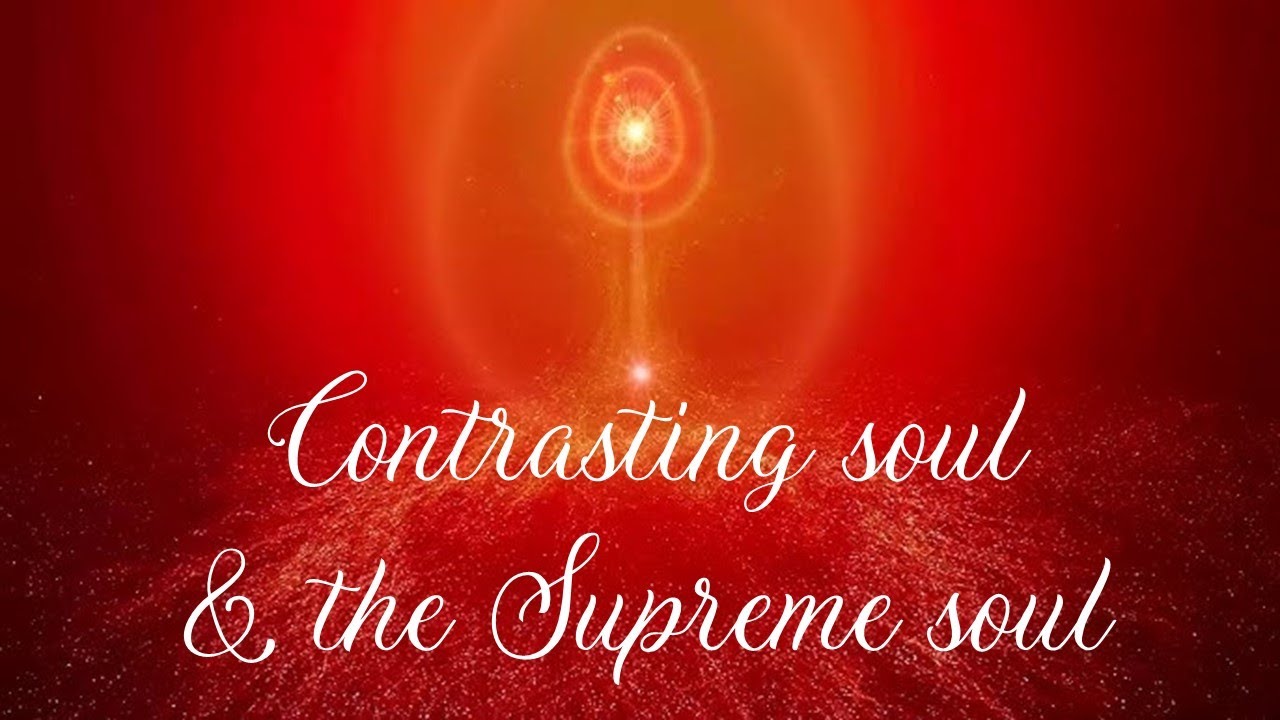 E144 Contrasting soul and the Supreme Soul #aivv @A1SPIRITUALUNIVERSITY ...