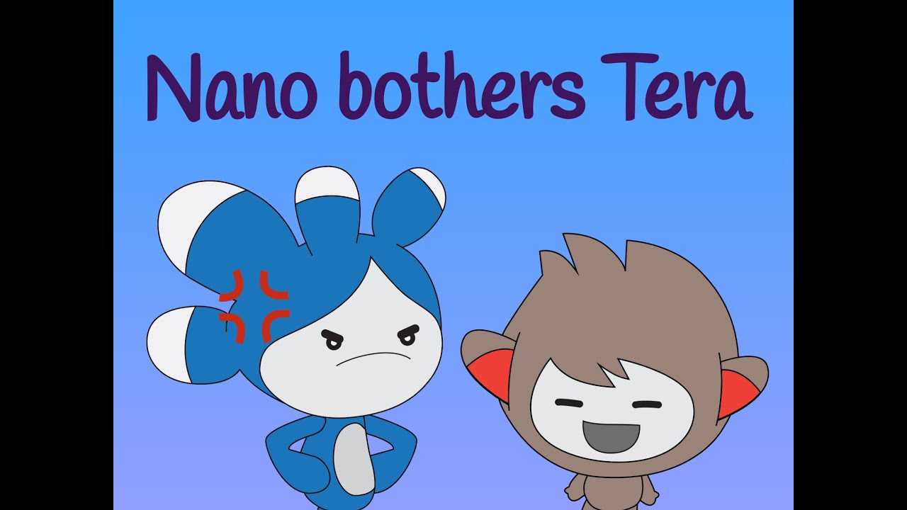 Nano bothers Tera - YouTube