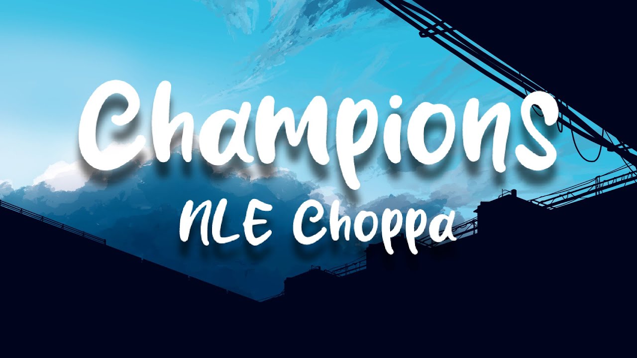 NLE Choppa - Champions (Lyrics) - YouTube