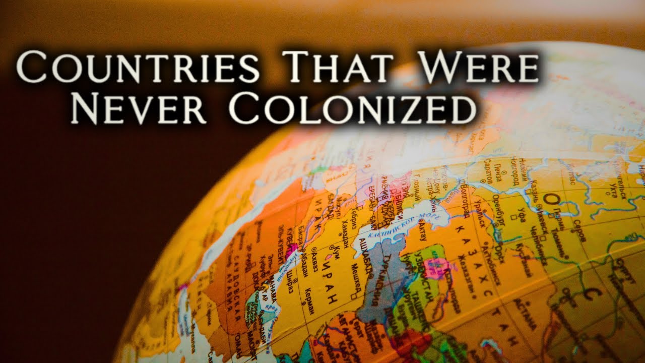 Countries That Were Never Colonized - YouTube