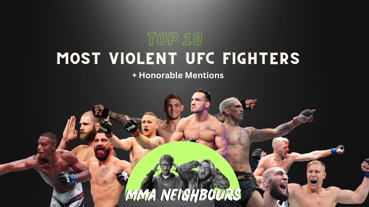 TOP 10 MOST VIOLENT UFC FIGHTERS (Currently active) / MMA NEIGHBOURS ...