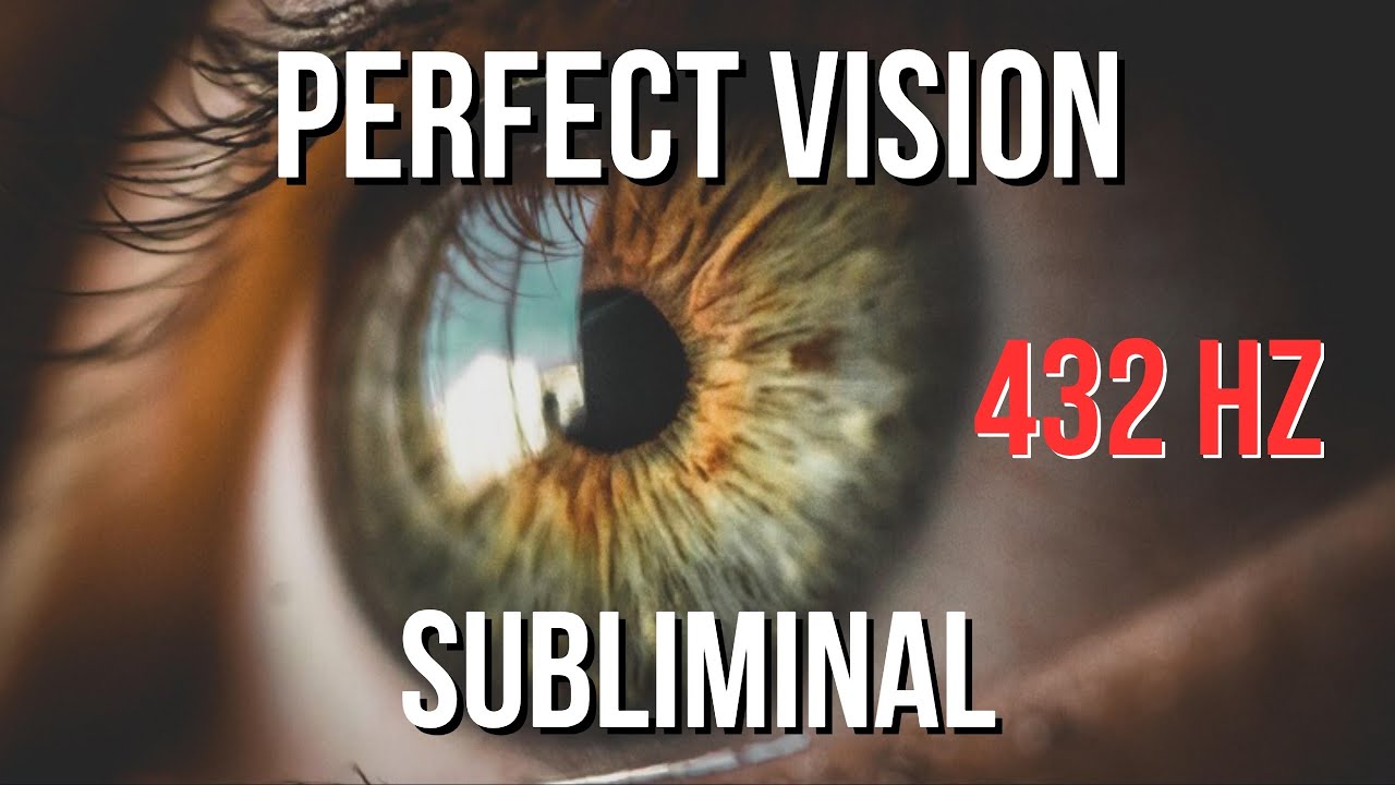 Perfect Vision Subliminal! | 432Hz | Improve Vision & Heal Lazy Eye ...