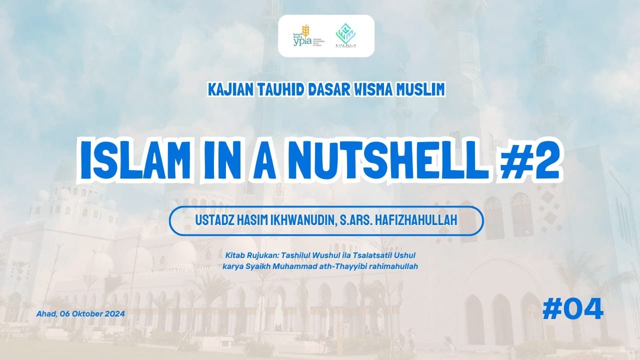 Islam in a Nutshell #2 - Ustadz Hasim Ikhwanudin, S.Ars. hafizhahullah - YouTube