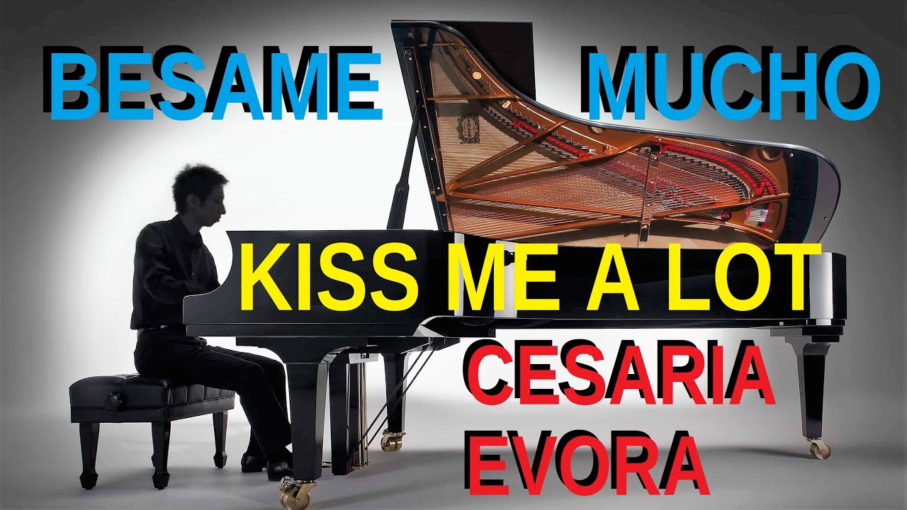 KISS ME A LOT = BESAME MUCHO - Beautiful Melody - Cesaria Evora, Andre ...