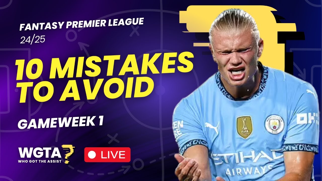 10 Mistakes to Avoid! | WGTA Pre-Season | Fantasy Premier League 24/25 ...