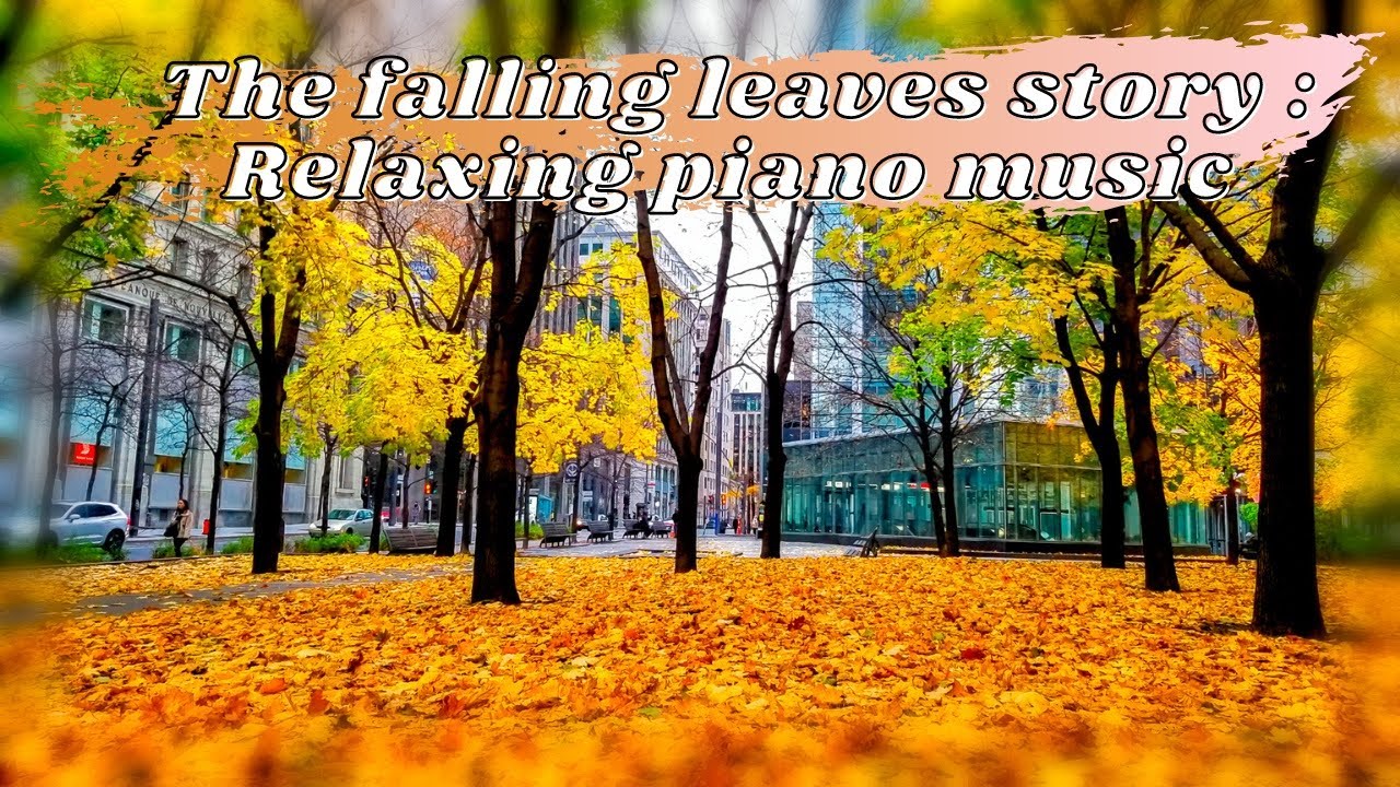 ''The falling leaves story'' Relaxing piano music, Insomnia, Meditation ...