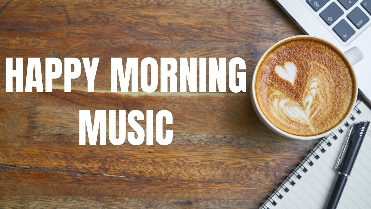 Happy Morning Cafe Music -Relaxing Jazz & Bossa Nova Music For Work ...