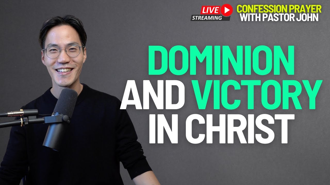Dominion and Victory in Christ | Confession Prayer With Pastor John ...