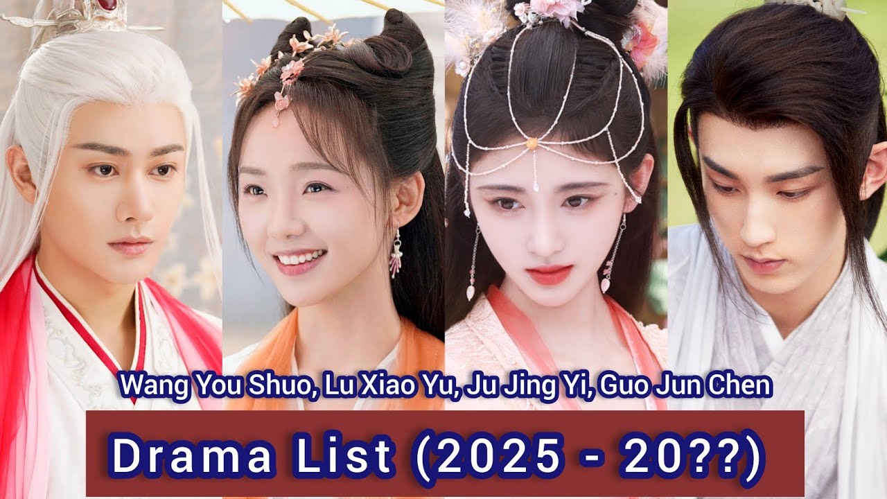 Wang You Shuo, Lu Xiao Yu, Ju Jing Yi, Guo Jun Chen | Drama List (2025 ...