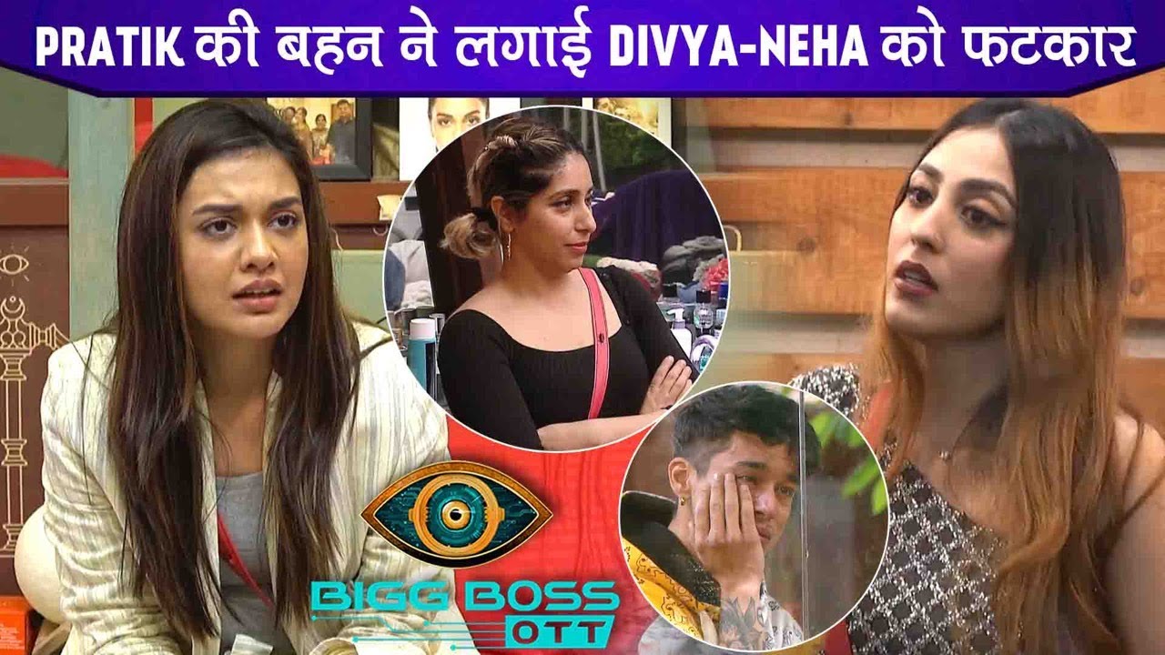 Bigg Boss OTT Live: Divya & Neha Bhasin Get Bashed By Pratik Sehajpal's ...