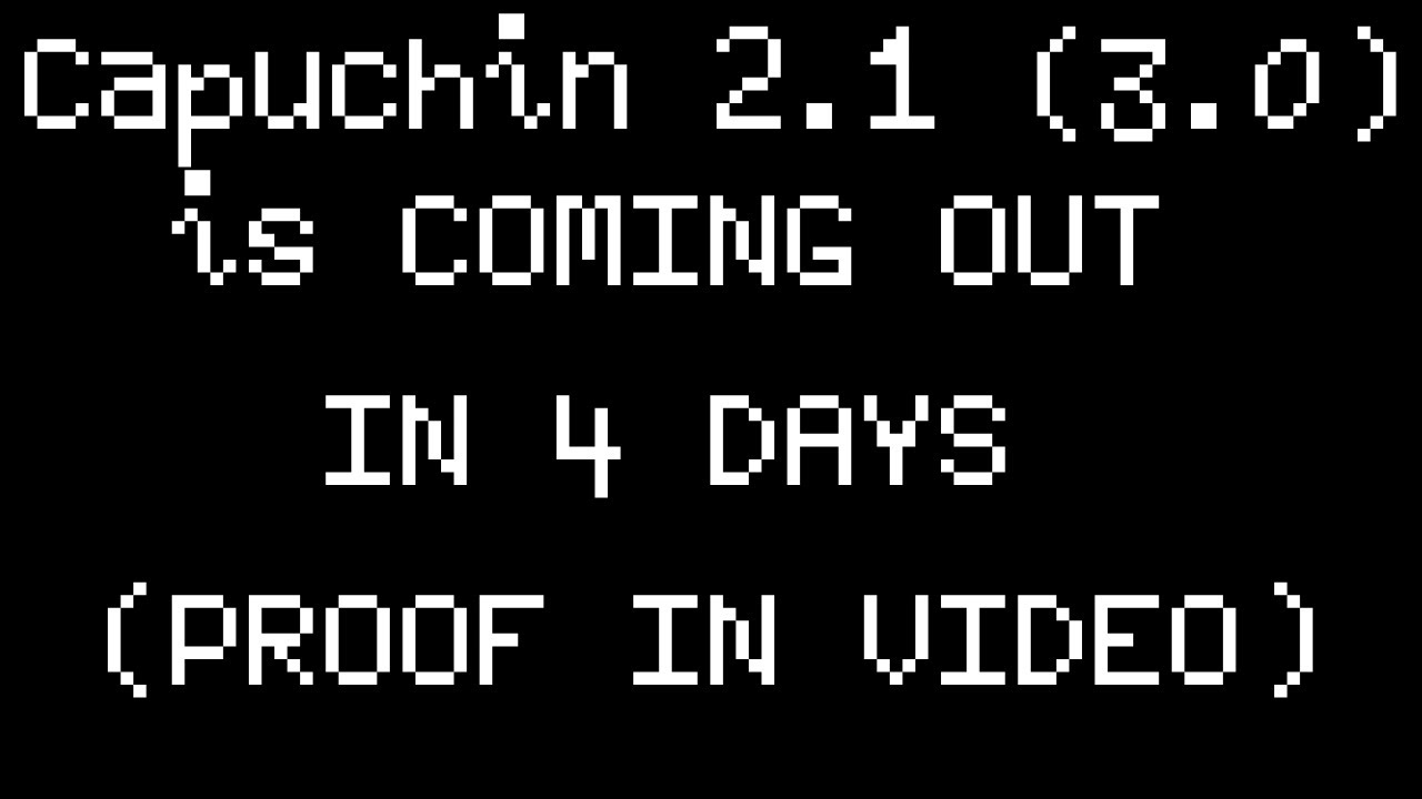 Capuchin 2.1's Release Date is being revealed (ignore the thumbnail duttbust tricked us) - YouTube