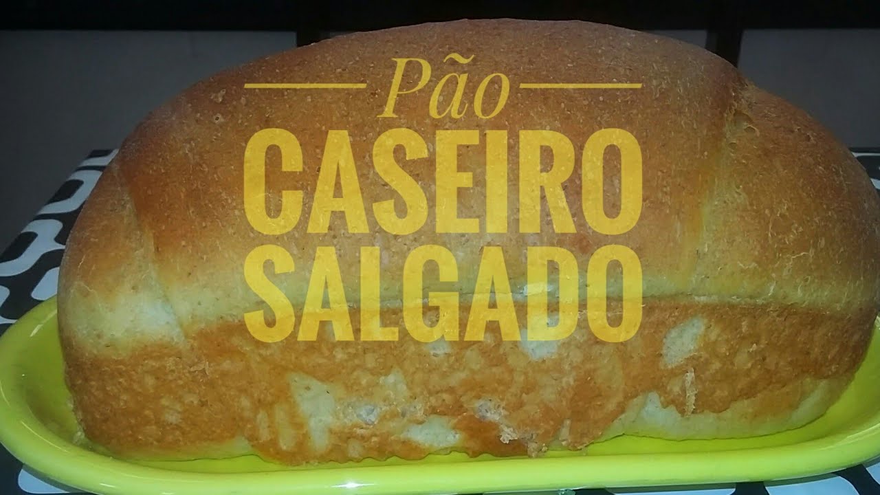Pão Caseiro salgado simples - YouTube