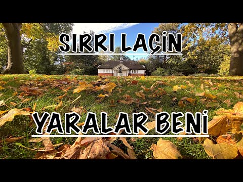 SIRRI LAÇİN ~ YARALAR BENİ