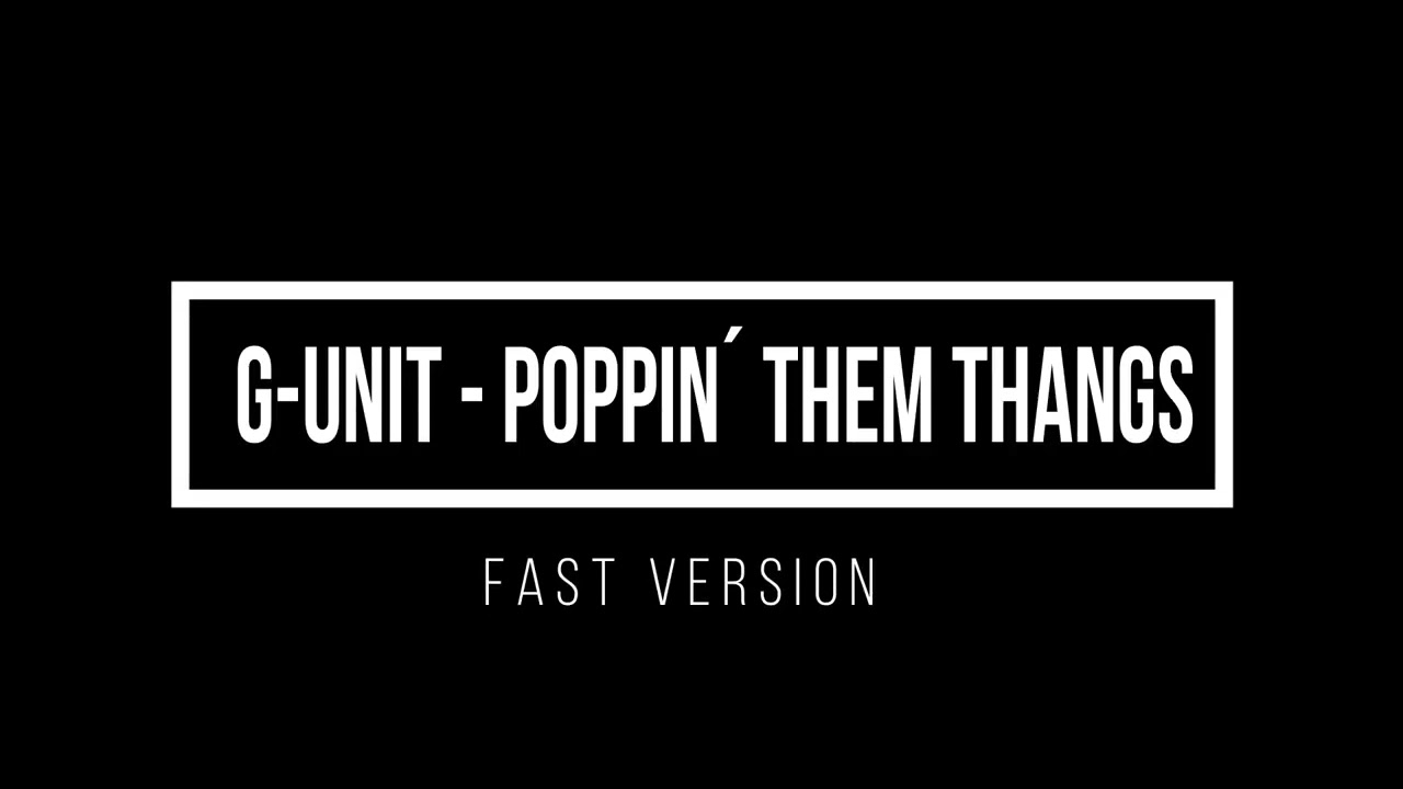 G-UNIT - POPPIN THEM THANGS (FAST VERSION) - YouTube