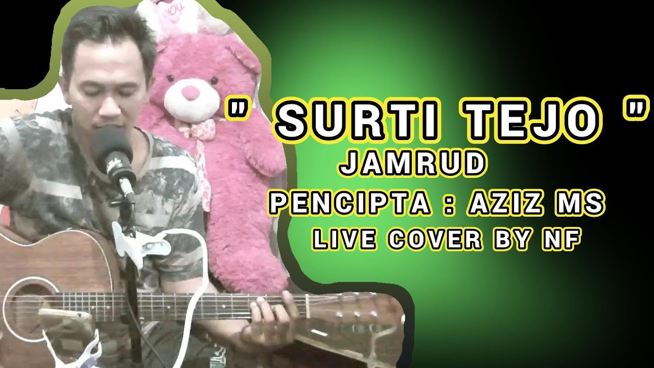 SURTI TEJO - JAMRUD ( PENCIPTA : AZIZ MS ) - LIVE COVER BY NF - YouTube