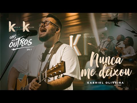 Nunca me Deixou - Gabriel Oliveira | Uns Aos Outros Vol. 1