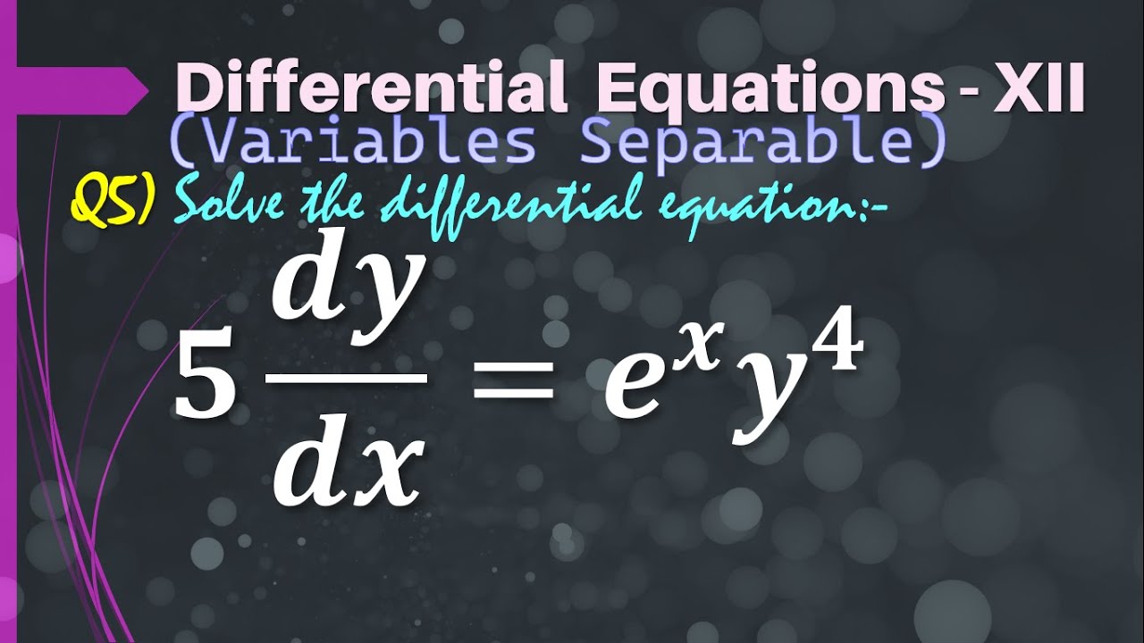 Q5 | Solve the Differential Equation:- 5 dy/dx=e^x y^4 - YouTube