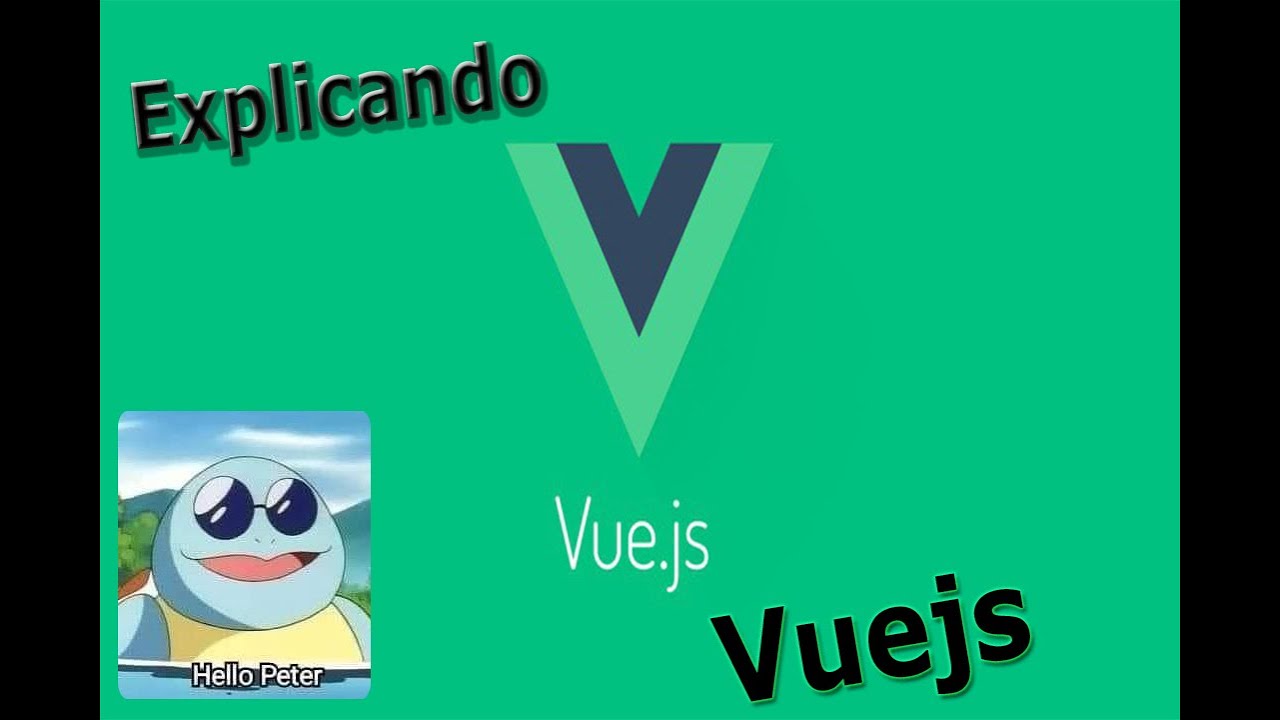 Explicando Vuejs en 5 minutos - YouTube