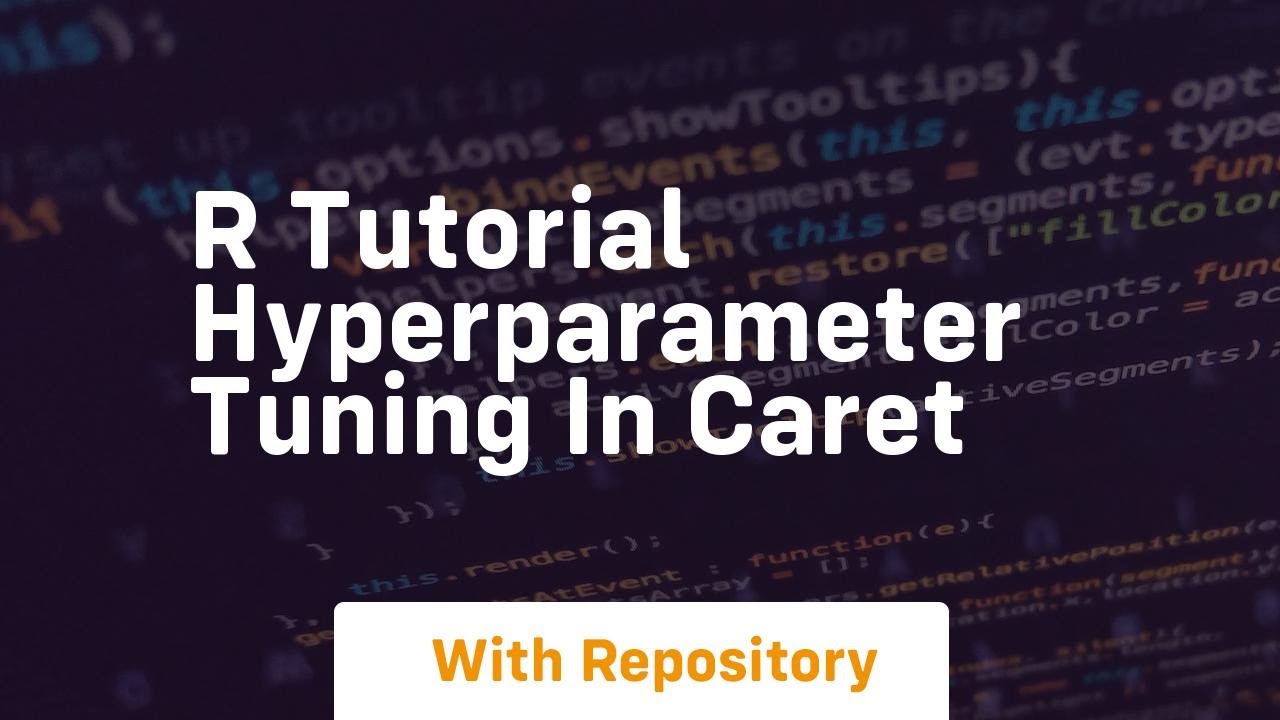 r tutorial hyperparameter tuning in caret - YouTube