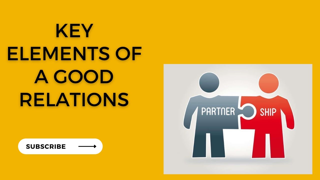 he Key Elements of a Good Relationship: Communication, Trust, Respect ...