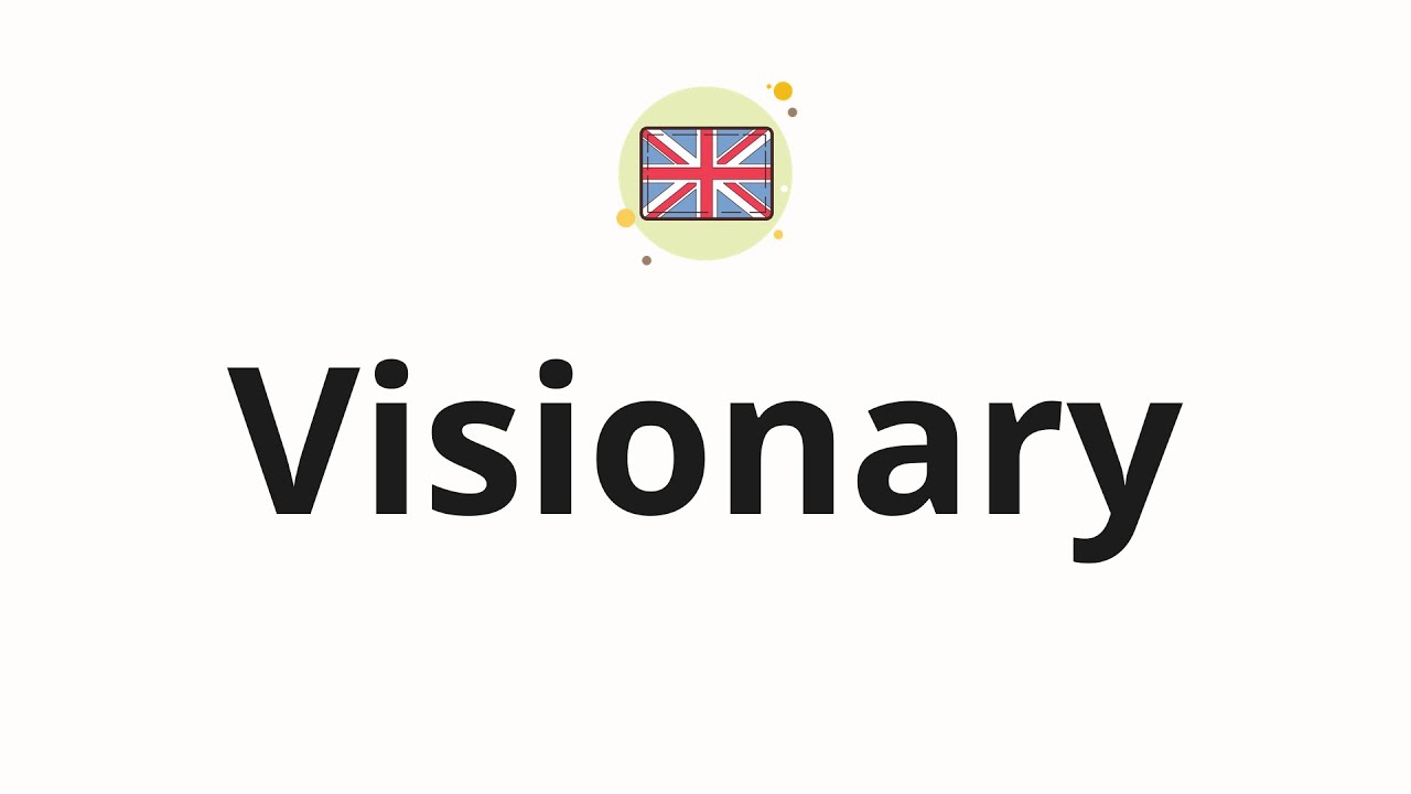 How to pronounce Visionary - YouTube
