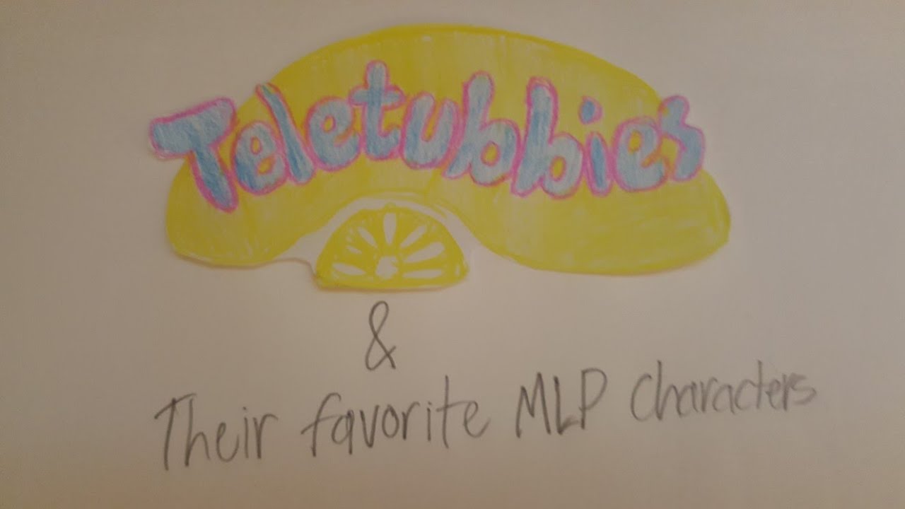 Teletubbies and their favorite My Little Pony characters - YouTube