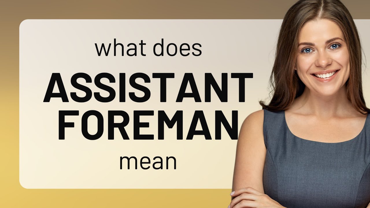 Assistant Foreman What Is ASSISTANT FOREMAN Meaning YouTube Assistant Foreman What Is ASSISTANT FOREMAN Meaning YouTube