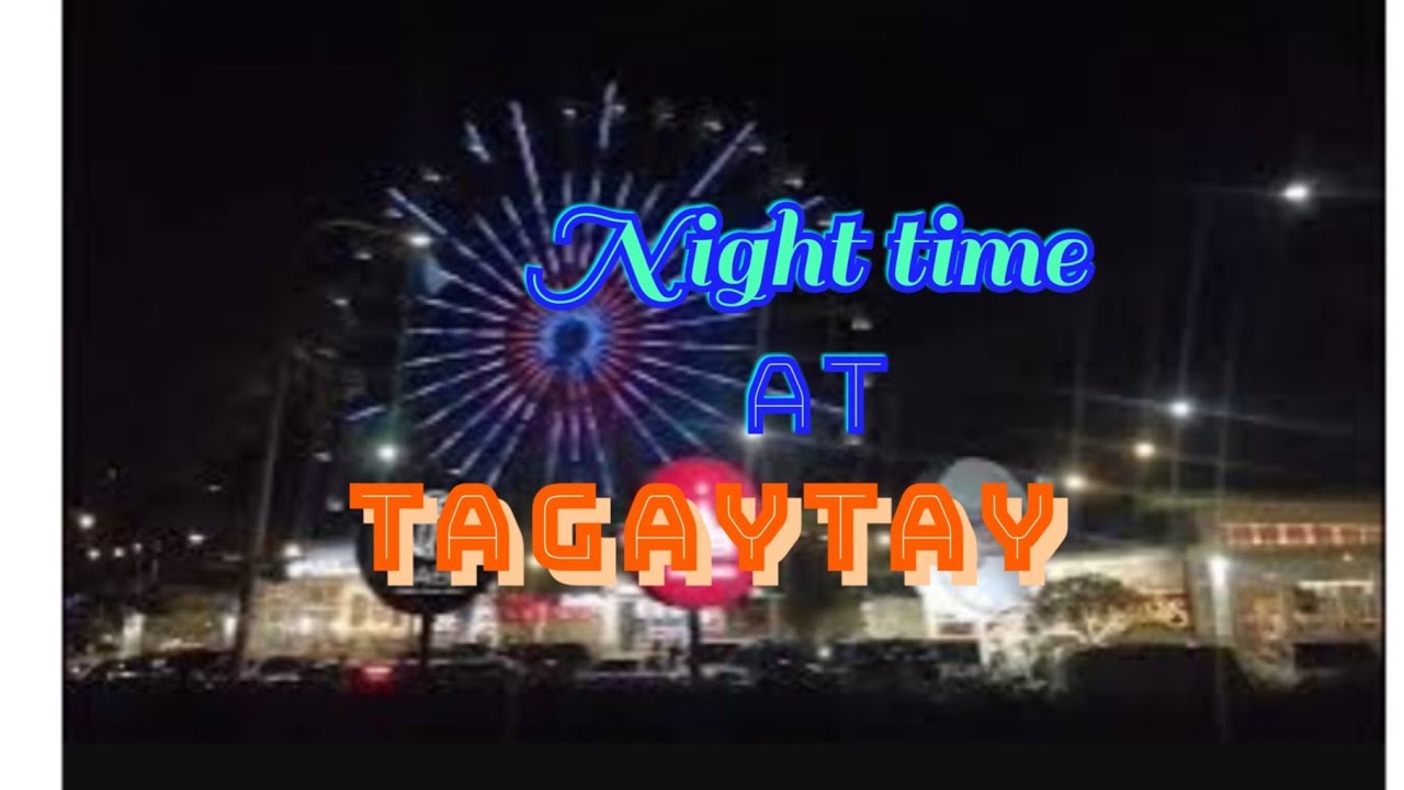 NIGHT TIME AT TAGAYTAY - YouTube