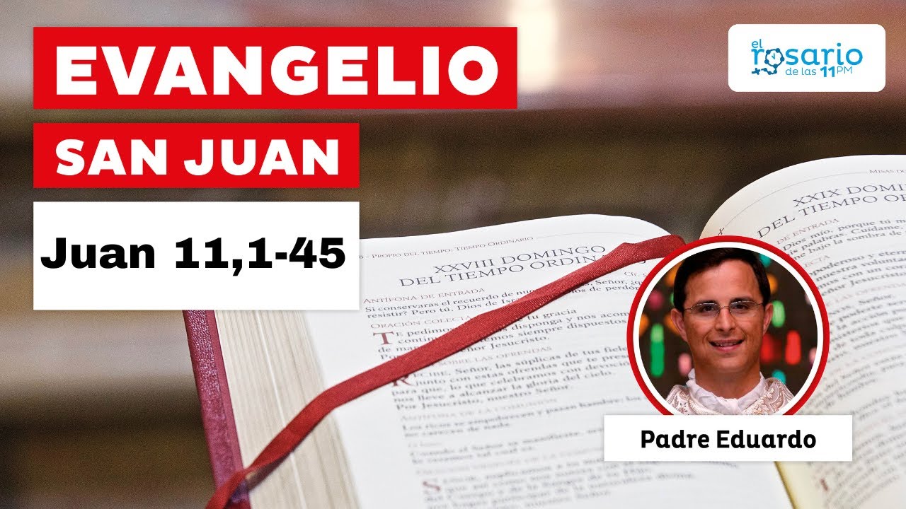 Evangelio según san Juan 11, 1-45 👉padre Eduardo - YouTube