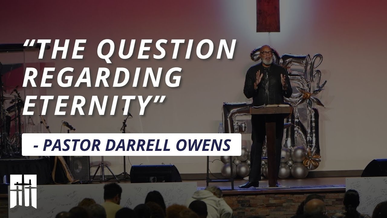 The Question Regarding Eternity | Pastor Darrell Owens | Christ the ...