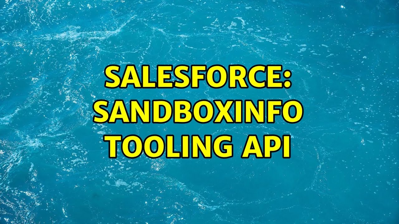 Salesforce Sandboxinfo Tooling Api Youtube