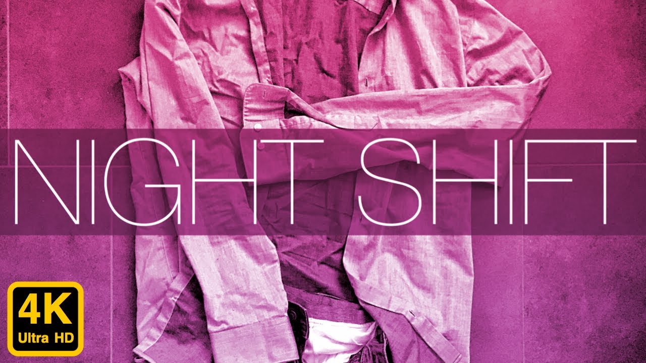 NIGHT SHIFT | [Official Video 4K] - YouTube