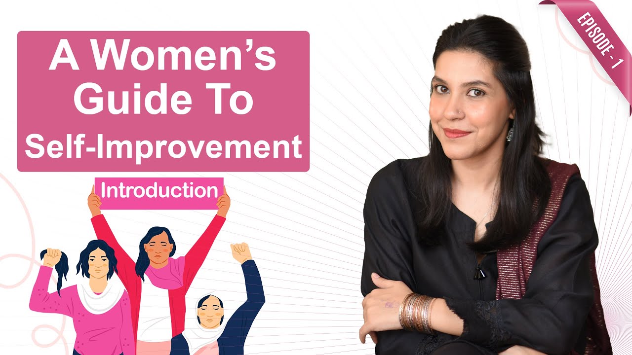 A Women’s Guide To Self-Improvement | Introduction Ft. Dr Erum Rehman ...