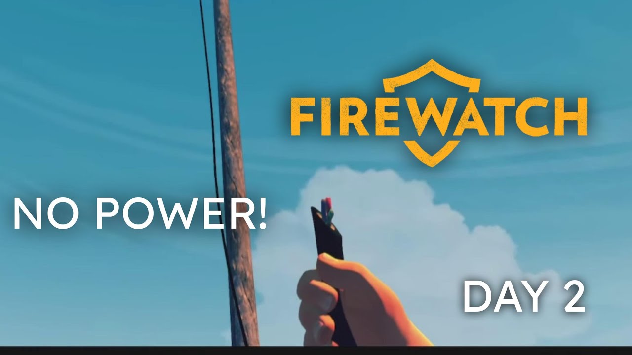 No Power! | Firewatch | Day - 2 - YouTube