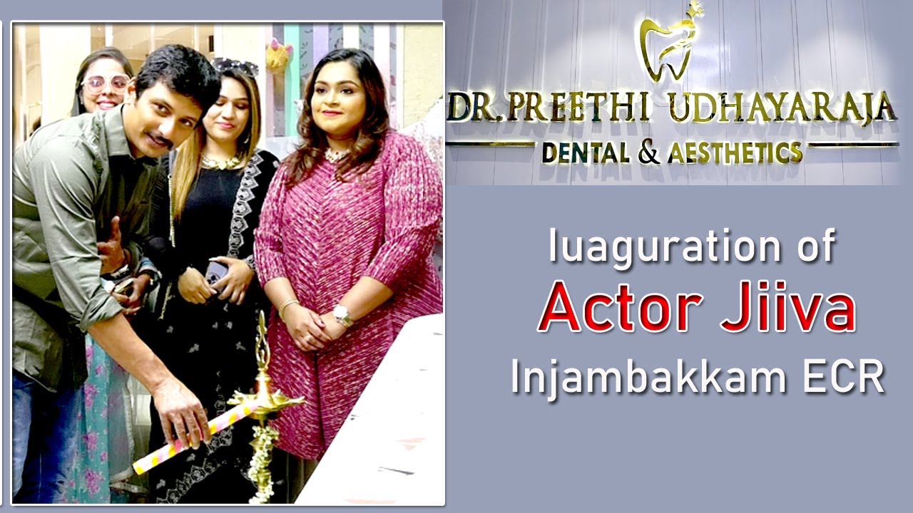 Actor Jiiva Launch Dr Preethi Udhayaraja Dental & Aesthetics in Injambakkan ECR Chennai - YouTube
