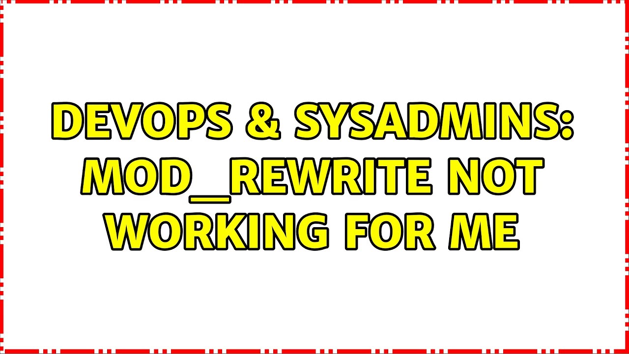 DevOps SysAdmins Mod rewrite Not Working For Me YouTube DevOps SysAdmins Mod rewrite Not Working For Me YouTube