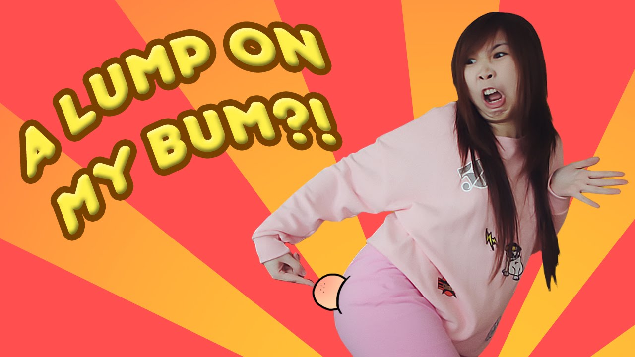 A LUMP ON MY BUM YouTube a-lump-on-my-bum-youtube