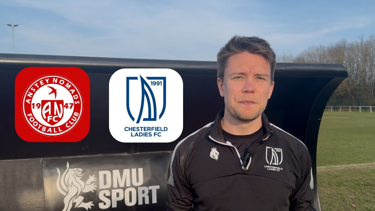 Anstey Nomads 1-1 Chesterfield Ladies: Pete Jarvis’ Post Match ...