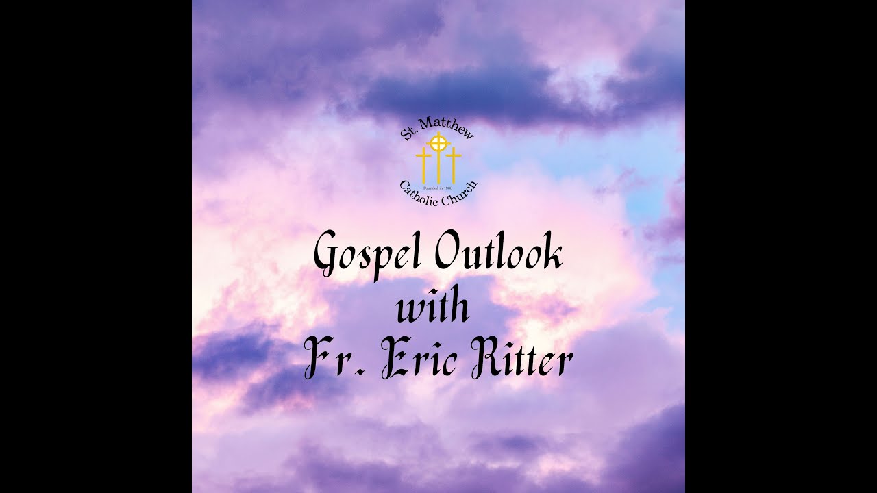 Gospel Outlook with Fr. Eric (Ash Wednesday - 2/14/24 & 1st Sunday of ...