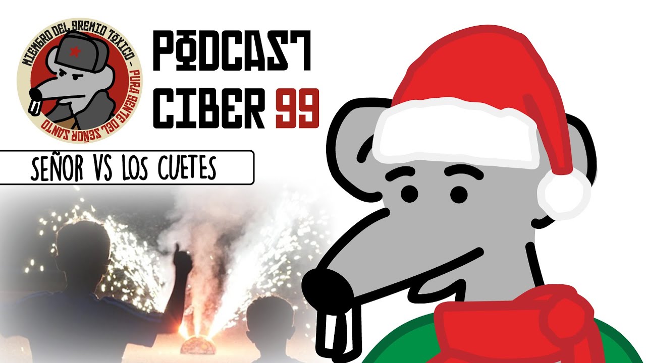 Ciber podcast 99 - Señor vs los cuetes - YouTube